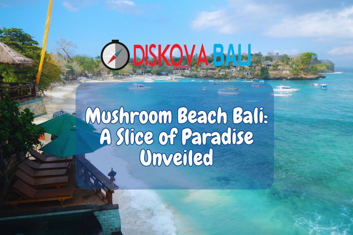 Exploring The Charms Of Mushroom Beach Bali - Diskova Bali